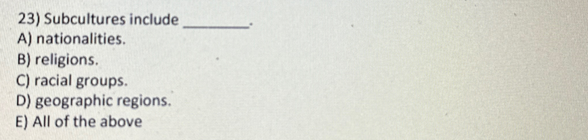 Solved Subcultures includeA) ﻿nationalities.B) ﻿religions.C) | Chegg.com