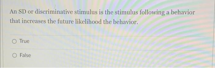 An SD or discriminative stimulus is the stimulus | Chegg.com