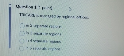Solved Question 1 (1 ﻿point)TRICARE is managed by regional | Chegg.com