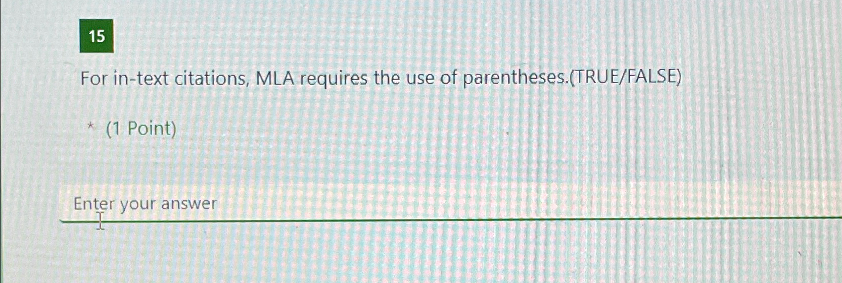 Solved 15For in-text citations, MLA requires the use of | Chegg.com