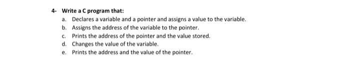 Solved 4- Write a C program that: a. Declares a variable and | Chegg.com