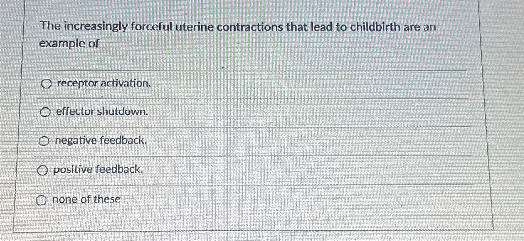 Solved The Increasingly Forceful Uterine Contractions That Chegg