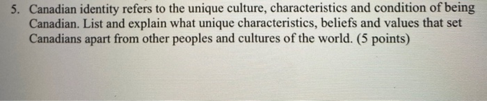Solved 5. Canadian identity refers to the unique culture, | Chegg.com