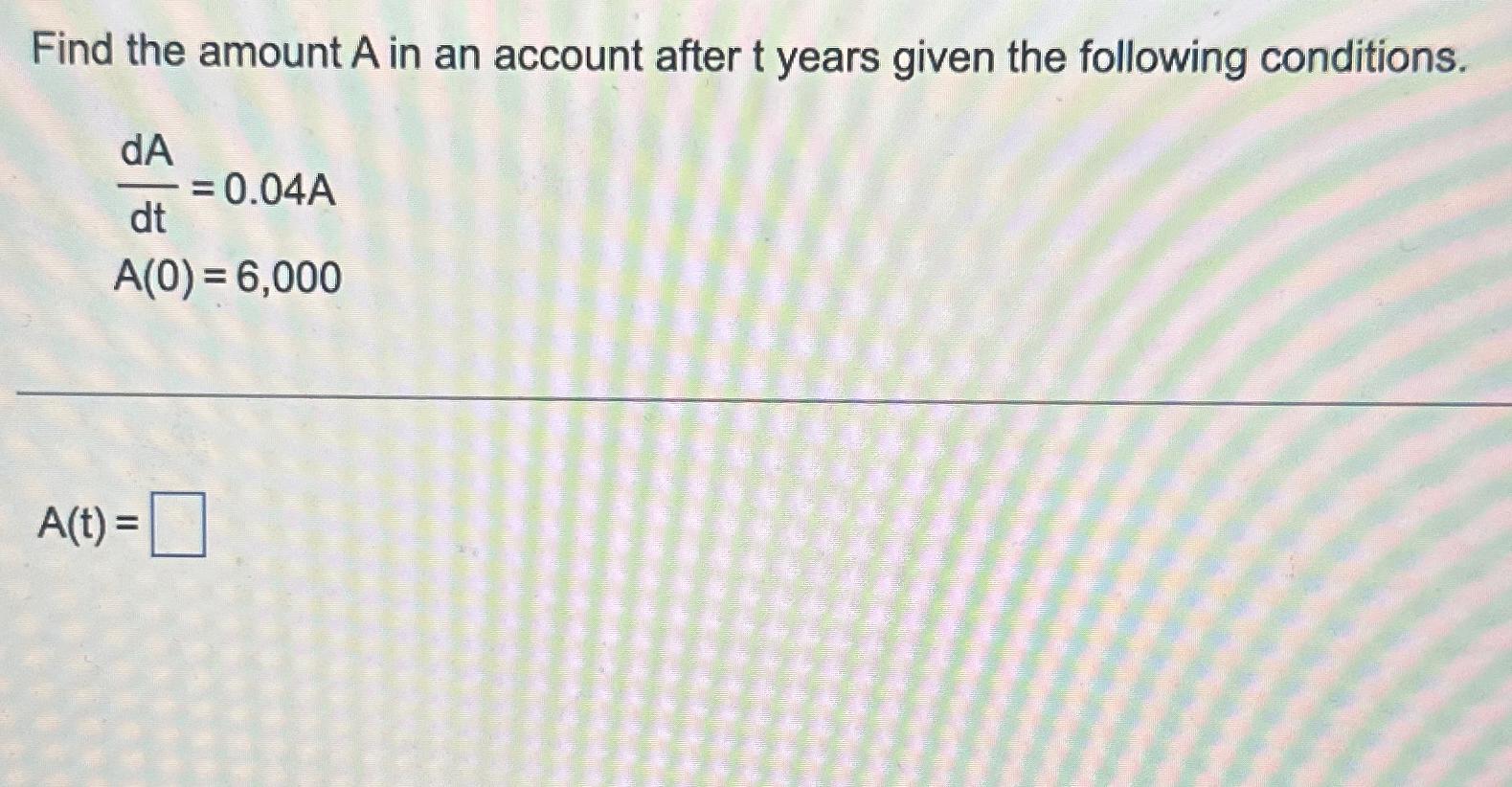 Solved Find the amount A ﻿in an account after t ﻿years given | Chegg.com