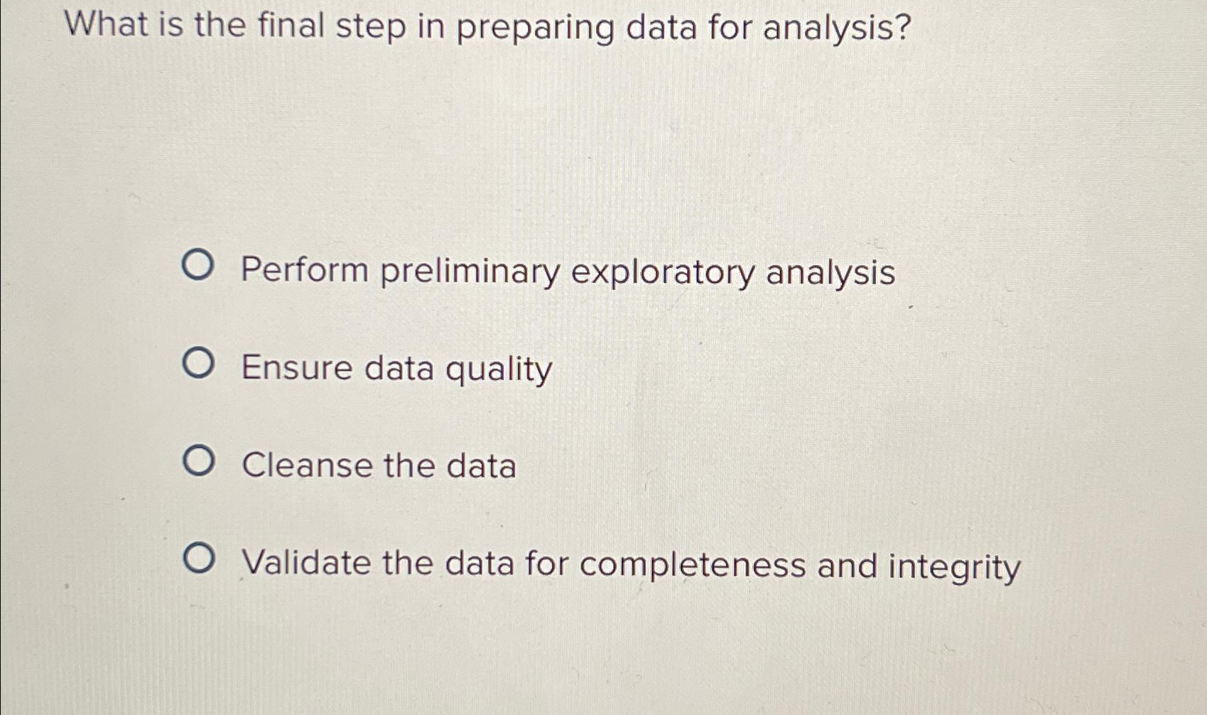 Solved What is the final step in preparing data for | Chegg.com