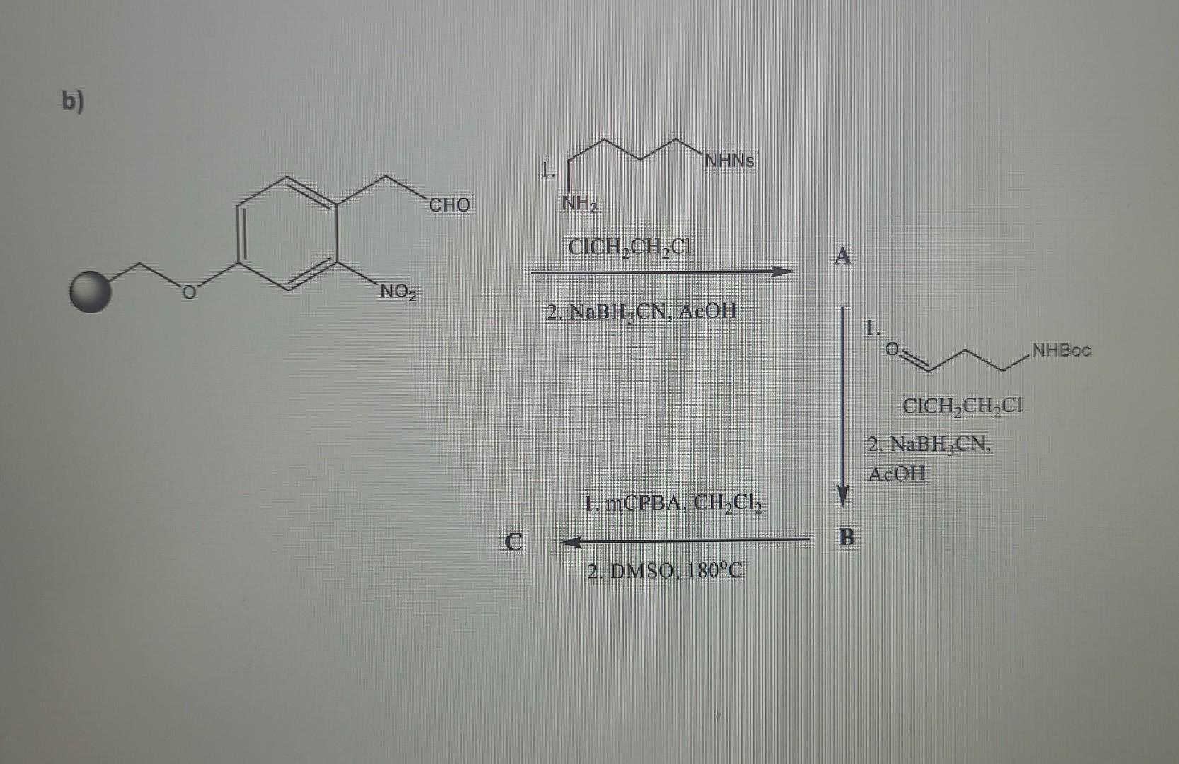 Solved b) 1. A 1. 2. NaBH3CN,AcOH ClCH2CH2Cl 2. NaBH3CN, | Chegg.com