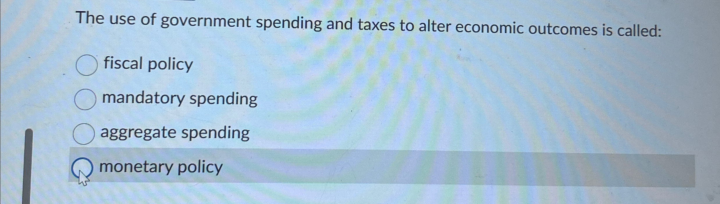 Solved The use of government spending and taxes to alter | Chegg.com