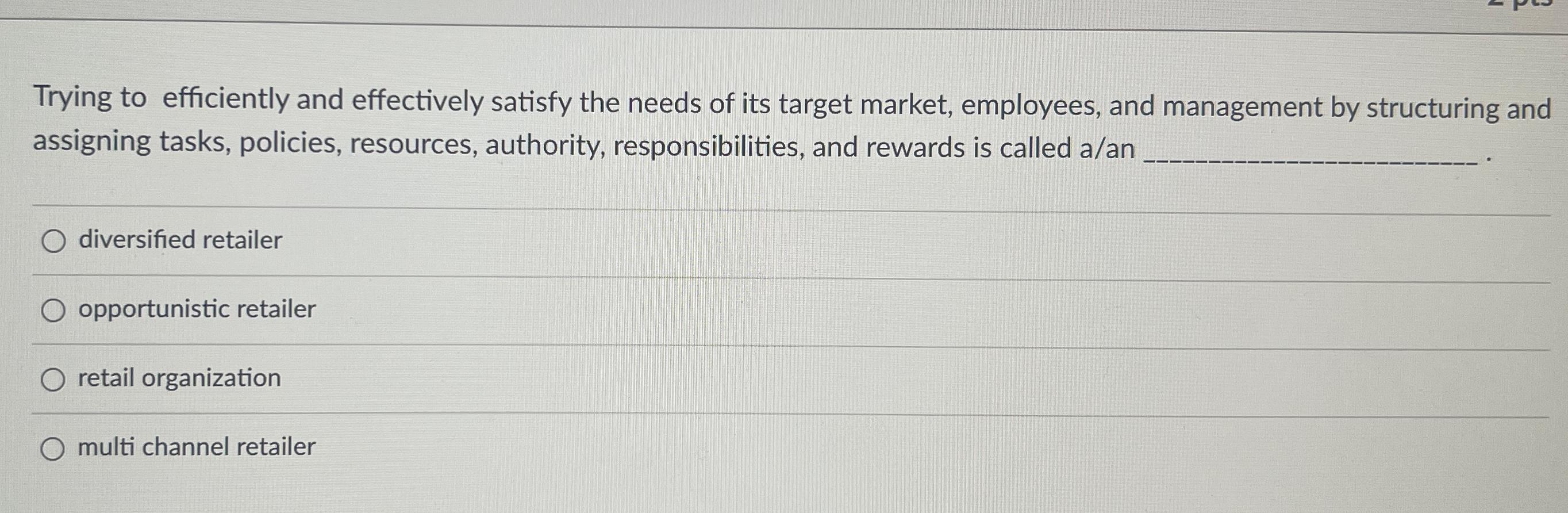 Solved Trying to efficiently and effectively satisfy the | Chegg.com