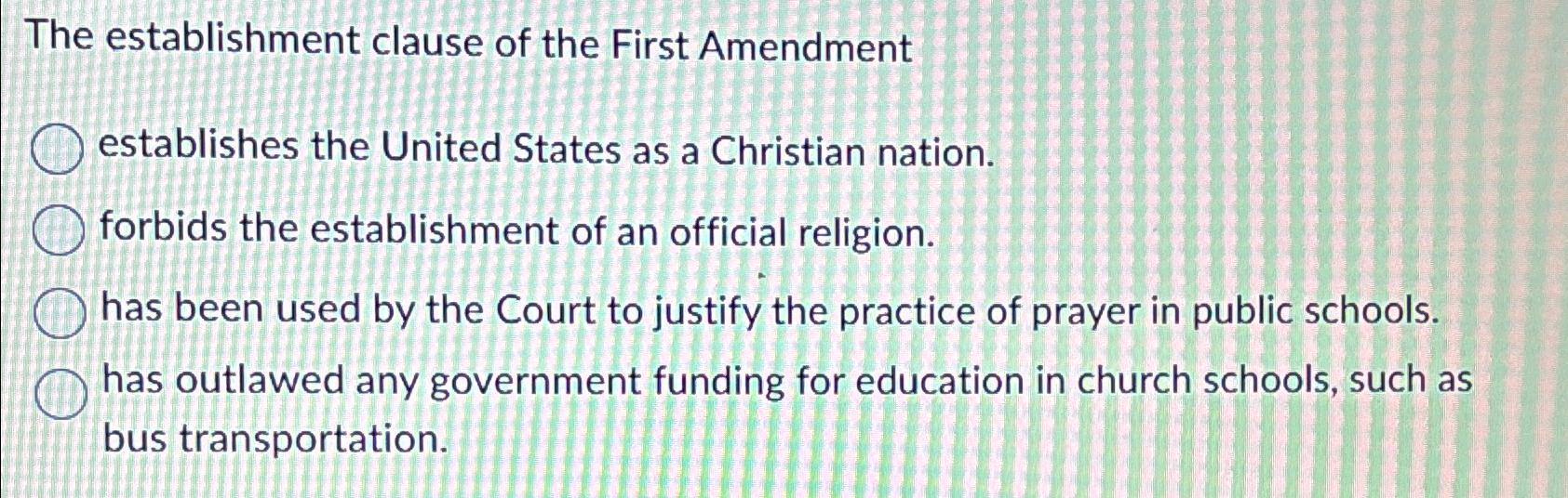 Solved The establishment clause of the First | Chegg.com
