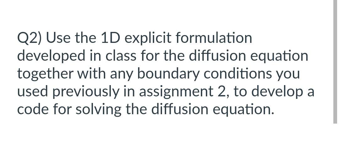 Solved Q2) Use the 1D explicit formulation developed in | Chegg.com