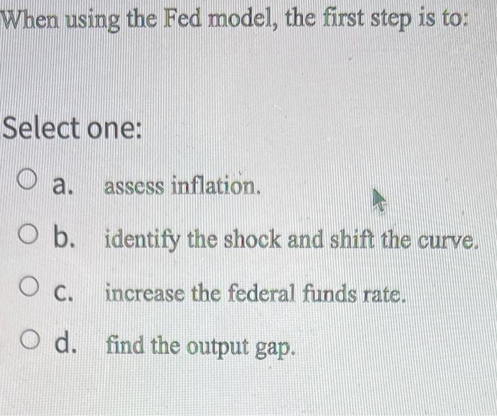 Solved When using the Fed model, the first step is to: | Chegg.com