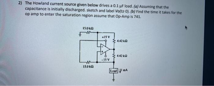 Solved 2) The Howland current source given below drives a | Chegg.com