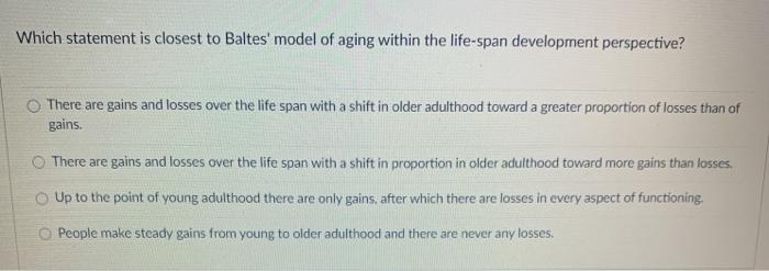 Solved Which statement is closest to Baltes' model of aging | Chegg.com