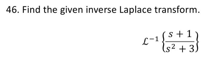 Solved 46. Find the given inverse Laplace transform. | Chegg.com