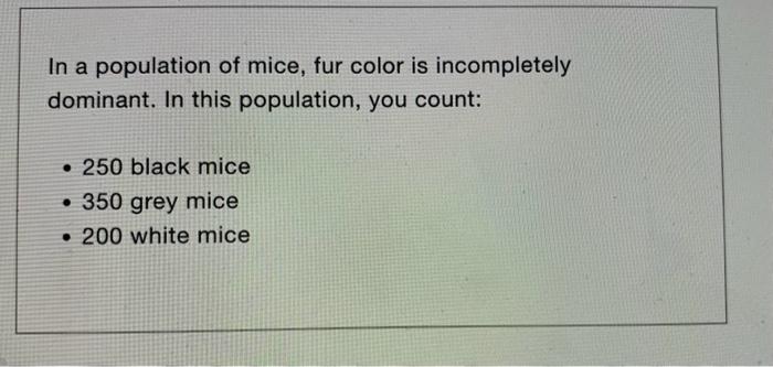 Solved In a population of mice, fur color is incompletely | Chegg.com
