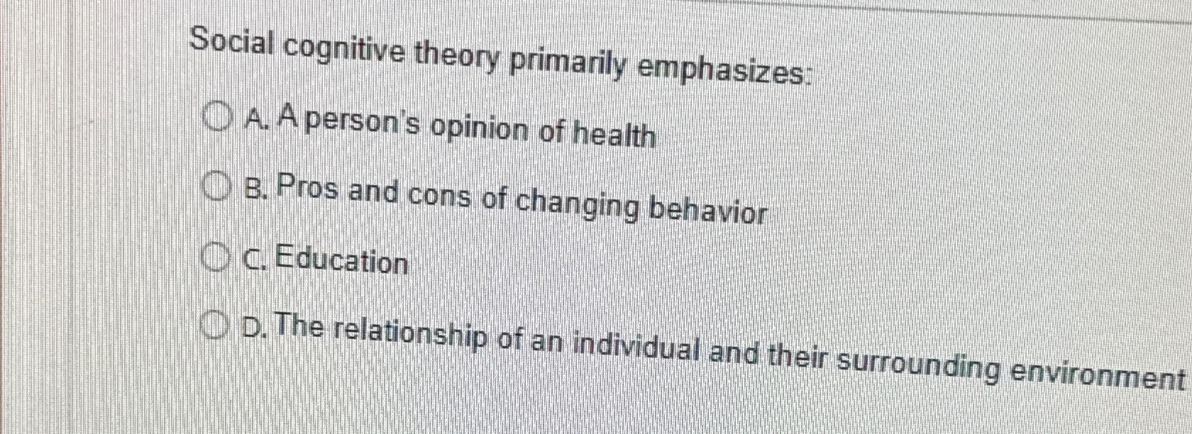 Solved Social cognitive theory primarily emphasizes:A. ﻿A | Chegg.com