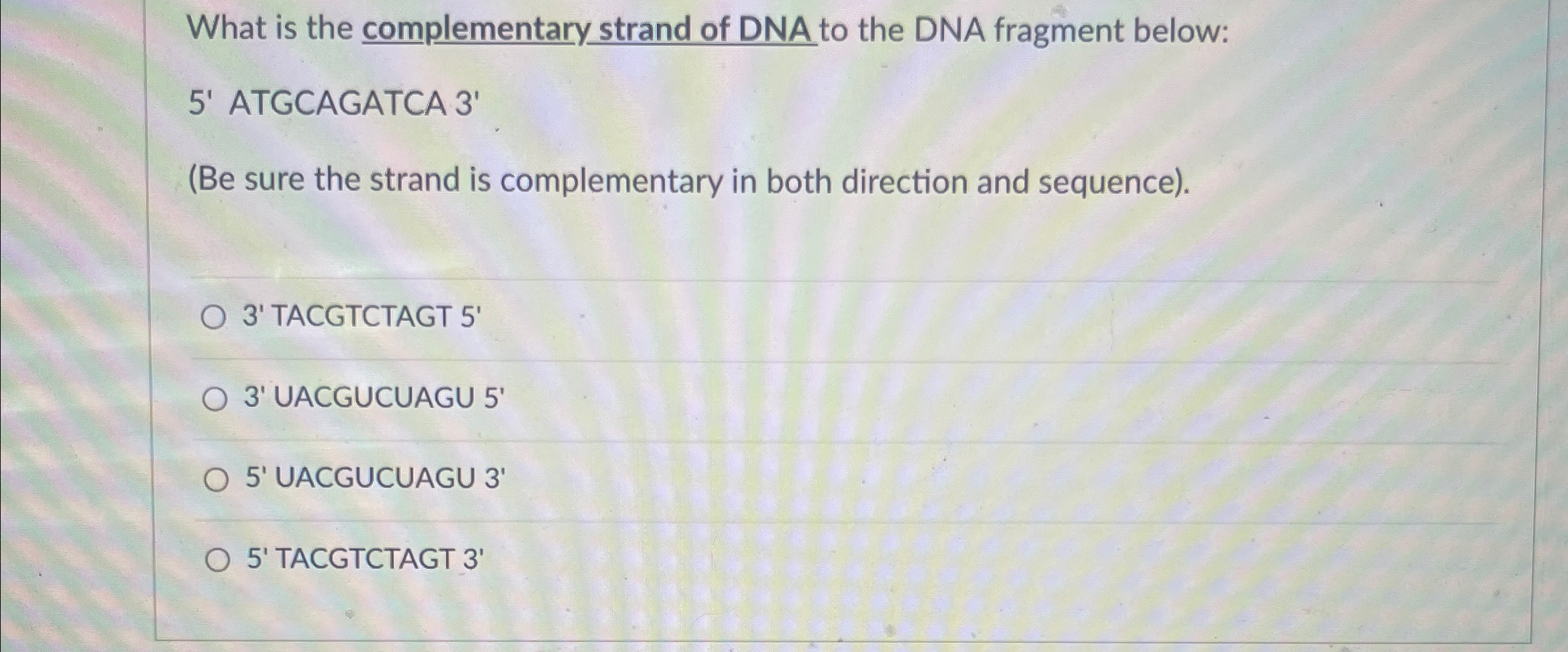 Solved What is the complementary strand of DNA to the DNA | Chegg.com