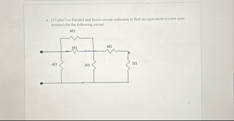 Solved a. ( 15 ﻿pts ) ﻿Use Parallel and Series circuit | Chegg.com