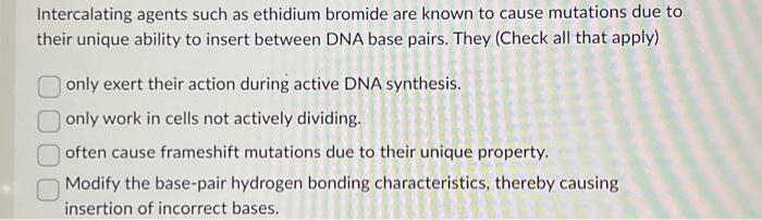Solved Intercalating agents such as ethidium bromide are | Chegg.com