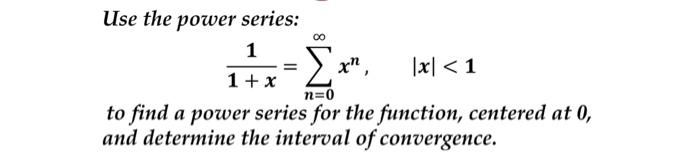 Solved Use the power series: 1+x1=∑n=0∞xn,∣x∣