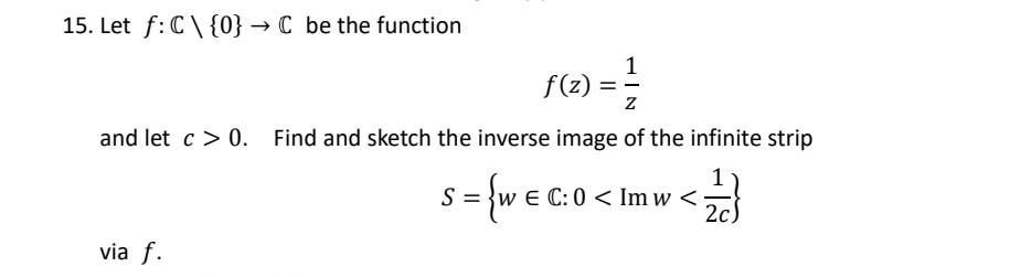 Solved 15. Let f:C\{0}→C be the function f(z)=z1 and let | Chegg.com