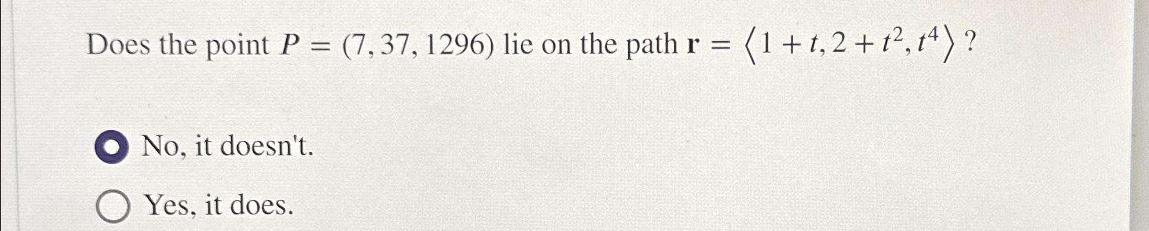 Solved Does the point P=(7,37,1296) ﻿lie on the path | Chegg.com