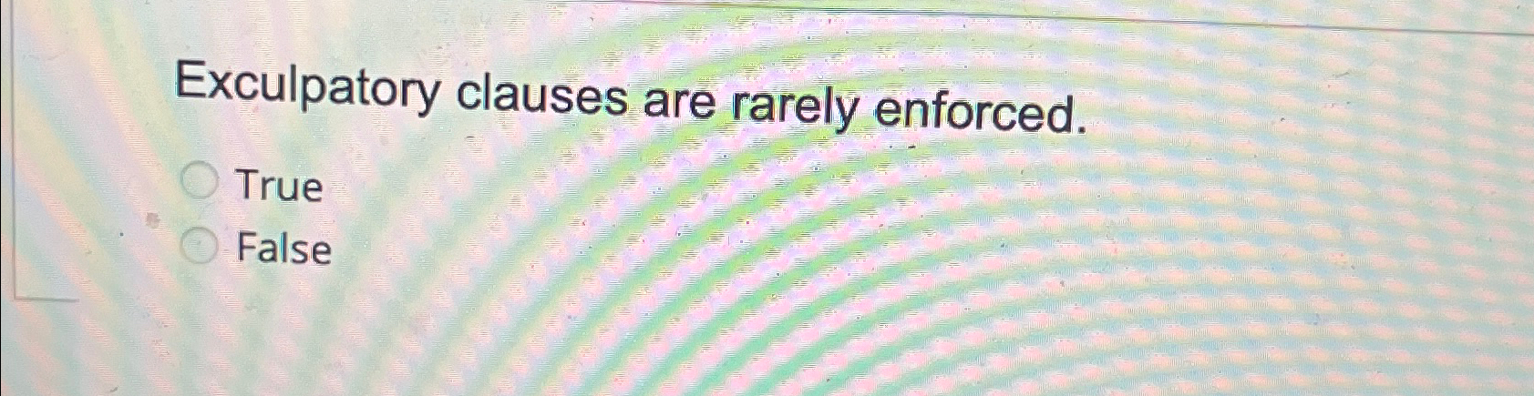 Solved Exculpatory clauses are rarely enforced.TrueFalse | Chegg.com