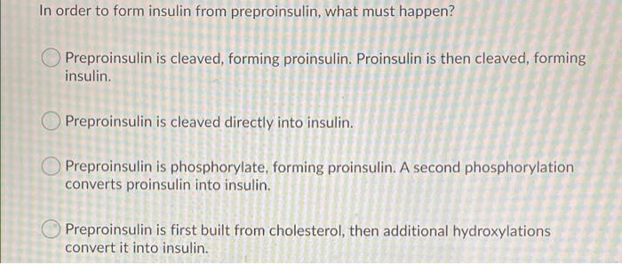 Solved In order to form insulin from preproinsulin, what | Chegg.com