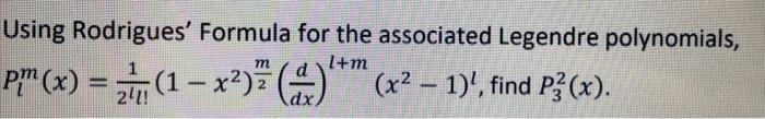 Solved Using Rodrigues' Formula for the associated Legendre | Chegg.com