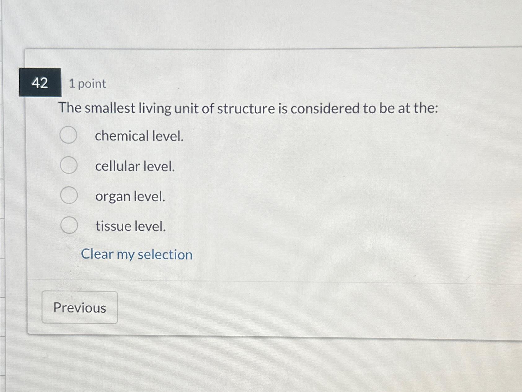Solved 1 ﻿pointThe smallest living unit of structure is | Chegg.com