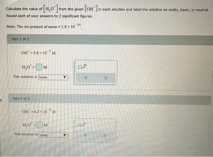 Solved Calculate the value of [H3O+]from the given [OH−]in | Chegg.com