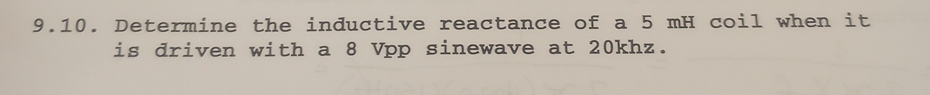 Solved 9.10. ﻿Determine the inductive reactance of a 5mH | Chegg.com