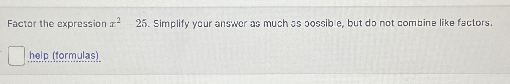Solved Factor the expression x2-25. ﻿Simplify your answer as | Chegg.com