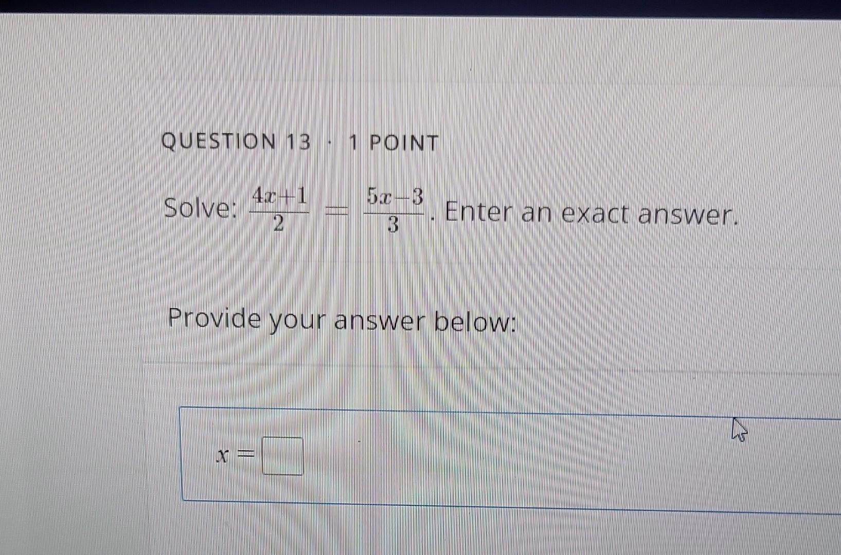 Solved QUESTION 13 - 1 POINT Solve: 24x+1=35x−3. Enter an | Chegg.com