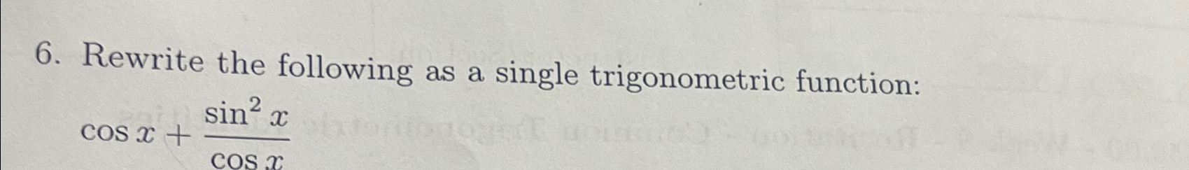 Solved Rewrite the following as a single trigonometric | Chegg.com