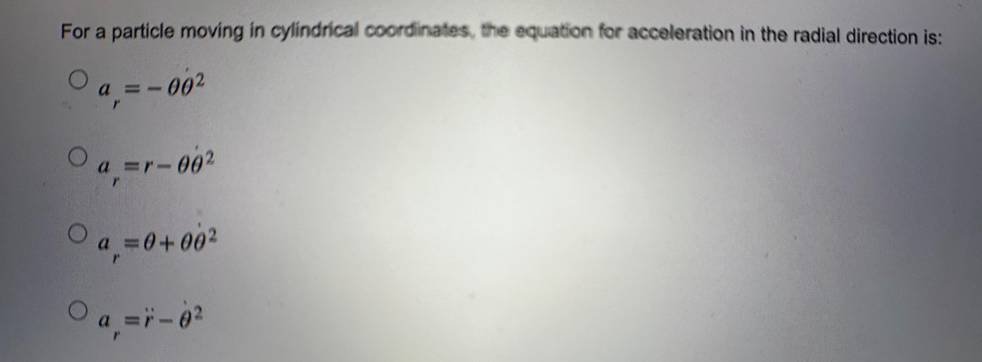 Solved For A Particle Moving In Cylindrical Coordinates The