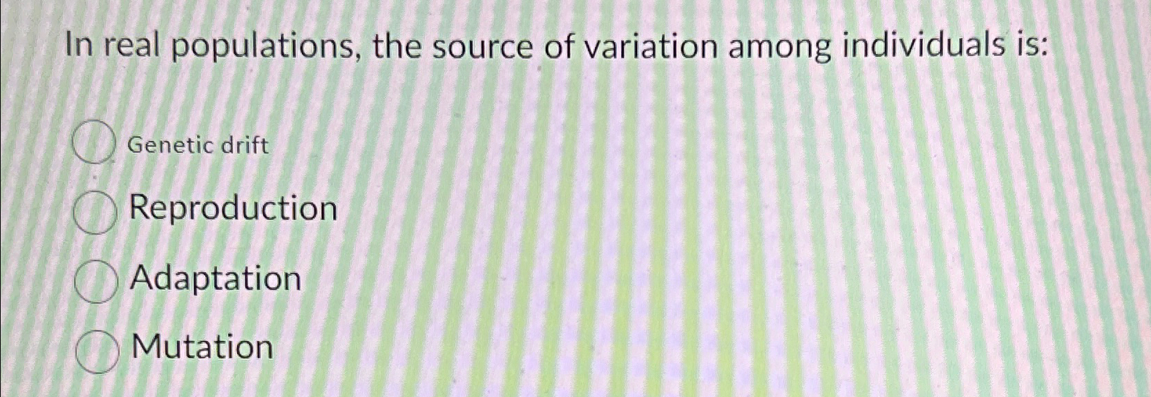 Solved In real populations, the source of variation among | Chegg.com