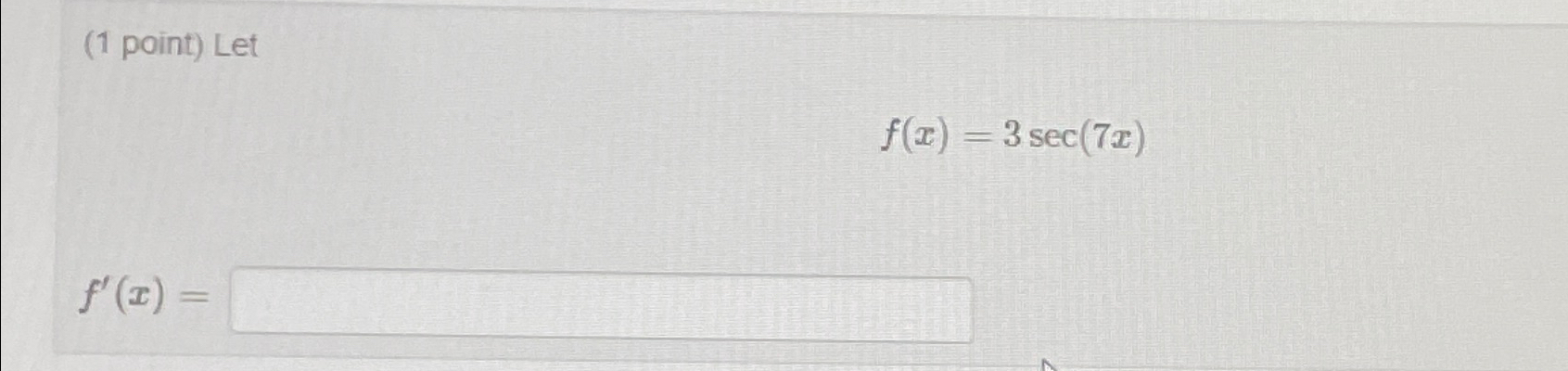 Solved (1 ﻿point) ﻿Letf(x)=3sec(7x)f'(x)= | Chegg.com