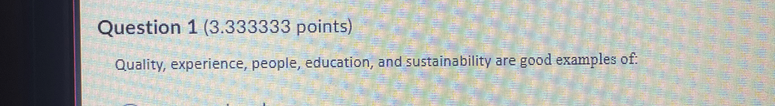 Solved Question 1 (3.333333 ﻿points)Quality, experience, | Chegg.com