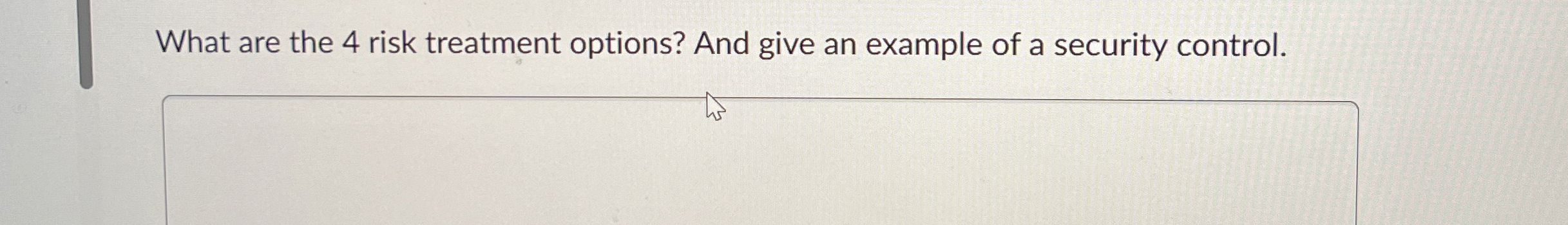 Solved What are the 4 ﻿risk treatment options? And give an | Chegg.com