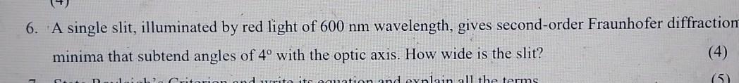 Solved 6. A single slit, illuminated by red light of 600 nm | Chegg.com