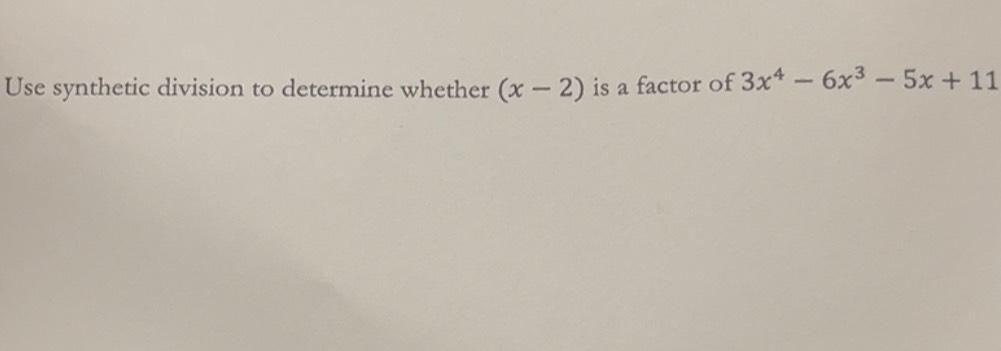 Solved Use synthetic division to determine whether (x-2) ﻿is | Chegg.com