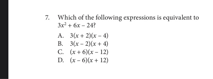 Solved 7. Which of the following expressions is equivalent | Chegg.com
