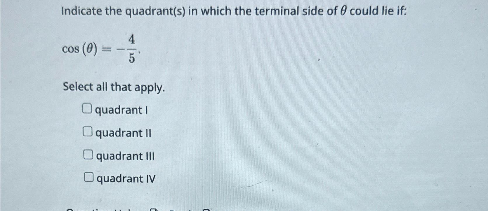 Solved Indicate the quadrant(s) ﻿in which the terminal side | Chegg.com