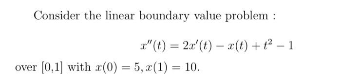 Solved Consider the linear boundary value problem : x"(t) = | Chegg.com