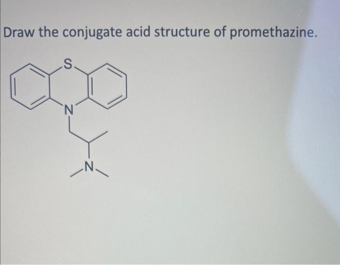 Solved Draw the conjugate acid structure of promethazine. | Chegg.com