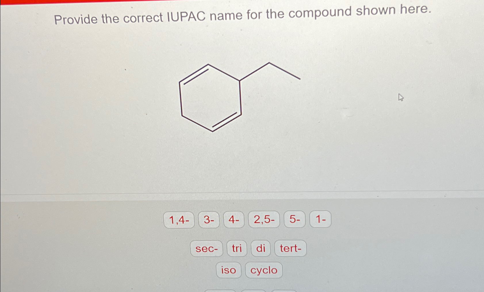 Solved Provide the correct IUPAC name for the compound shown | Chegg.com