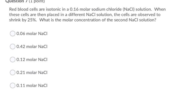 Solved Question / (1 point) Red blood cells are isotonic in | Chegg.com