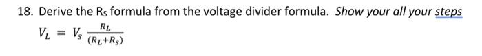Solved 18. Derive the Rs formula from the voltage divider | Chegg.com