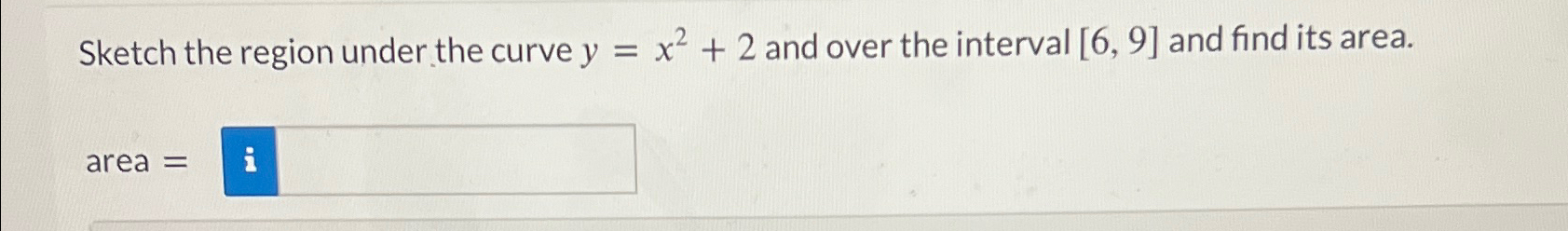 Solved Sketch the region under the curve y=x2+2 ﻿and over | Chegg.com